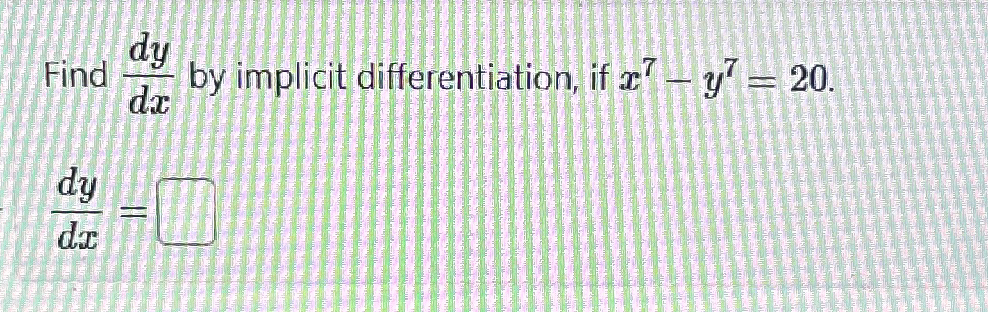 Solved Find dydx ﻿by implicit differentiation, if | Chegg.com