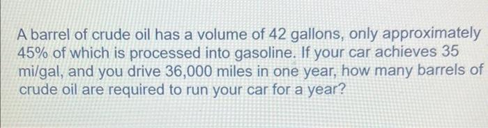 Solved A barrel of crude oil has a volume of 42 gallons, | Chegg.com
