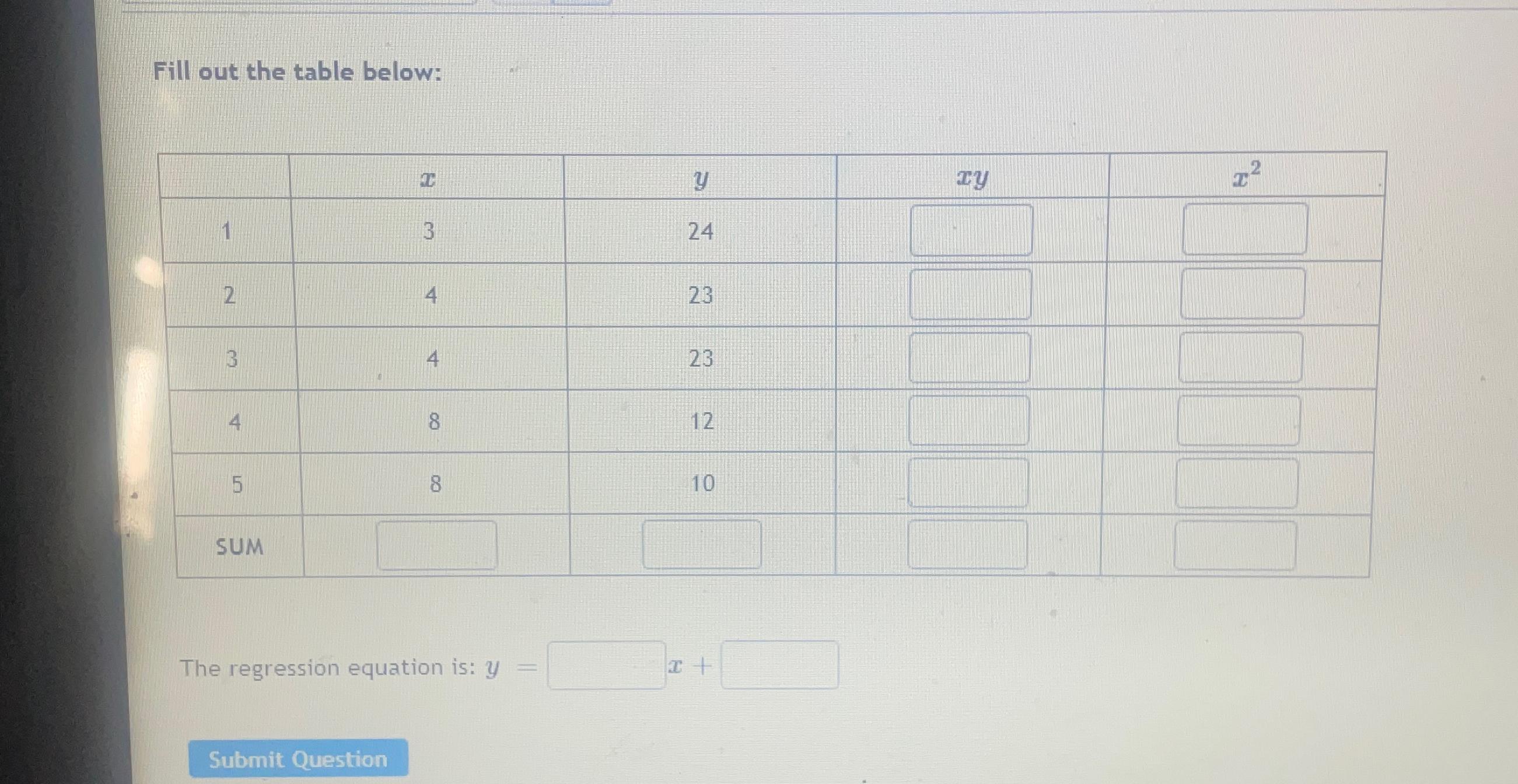 Fill out the table below:\table[[,x,y,xy,x2 | Chegg.com