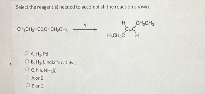 Solved Select the reagent(s) needed to accomplish the | Chegg.com