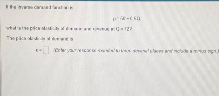 Solved If the inverse demand function is p=50−0.5Q, what is | Chegg.com