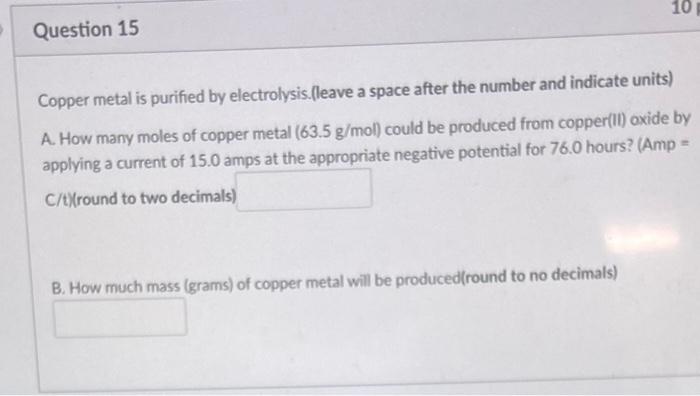 Solved Copper metal is purified by electrolysis.(leave a | Chegg.com