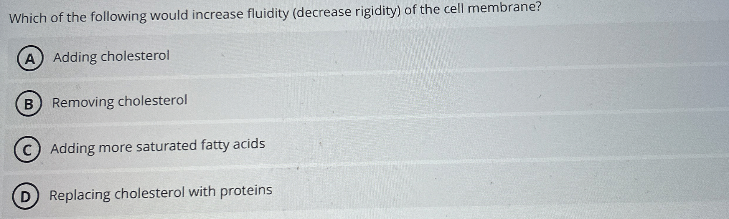 Solved Which of the following would increase fluidity | Chegg.com