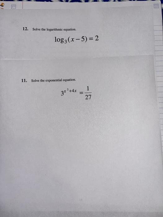Solved 12. Solve the logarithmic equation. log3(x−5)=2 11. | Chegg.com