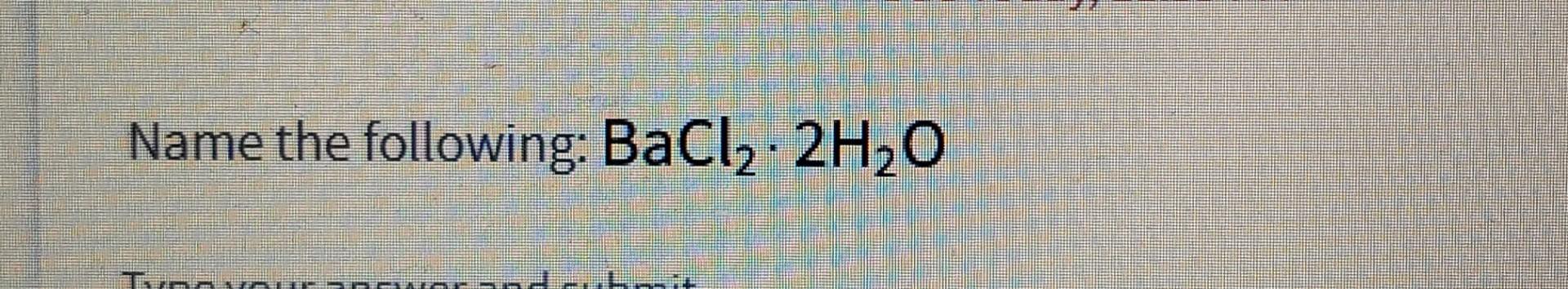 Solved Name the following compound: FeCl3⋅6H2OName the | Chegg.com