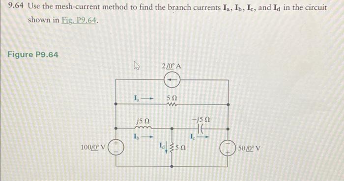 Solved 9.64 Use the mesh-current method to find the branch | Chegg.com