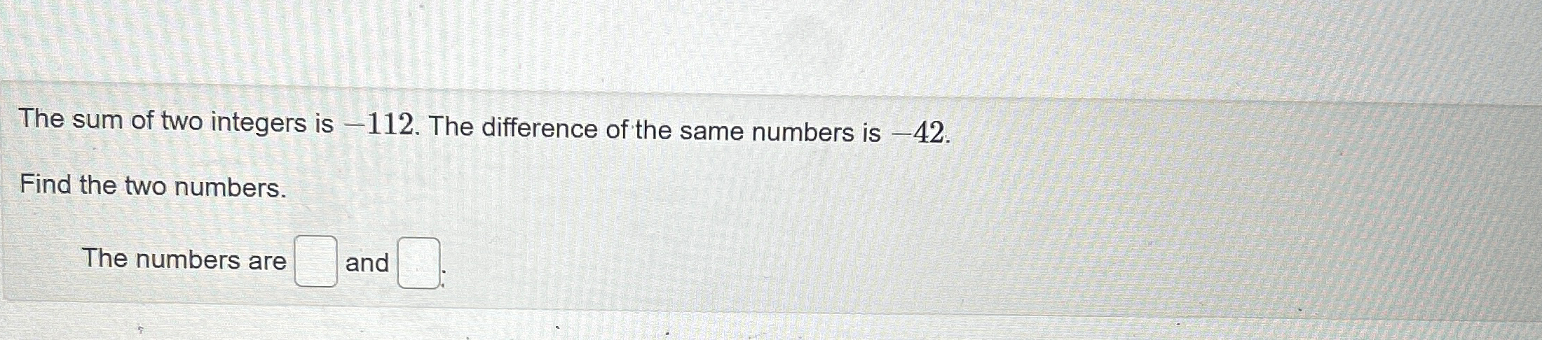 Solved The sum of two integers is -112 . ﻿The difference of | Chegg.com