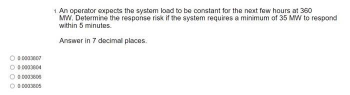 Solved 1. An operator expects the system load to be constant | Chegg.com