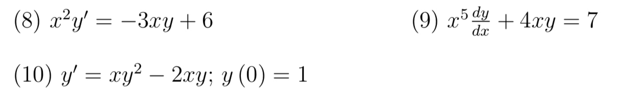 Solved (8) x2y'=-3xy+6(9) x5dydx+4xy=7(10) y'=xy2-2xy;y(0)=1 | Chegg.com