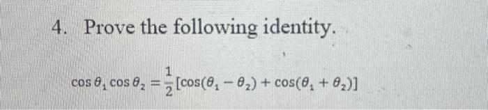 Solved 4. Prove the following identity. \\[ \\cos | Chegg.com