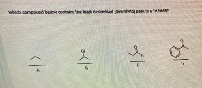 Solved Which compound below contains the least deshielded | Chegg.com