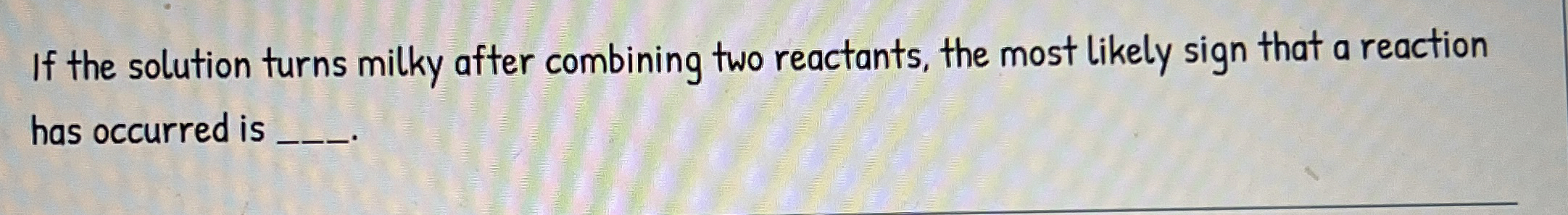 Solved If the solution turns milky after combining two | Chegg.com