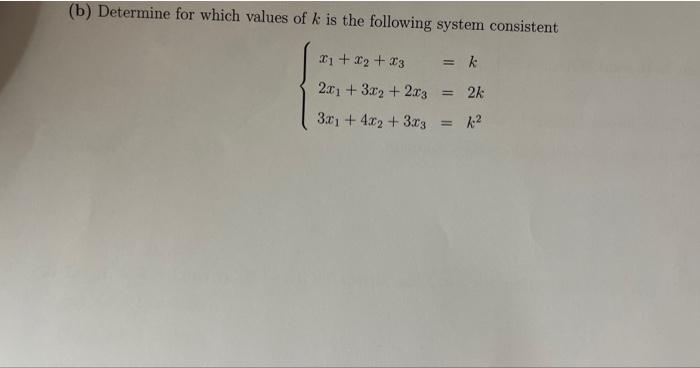 Solved (b) Determine for which values of k is the following | Chegg.com