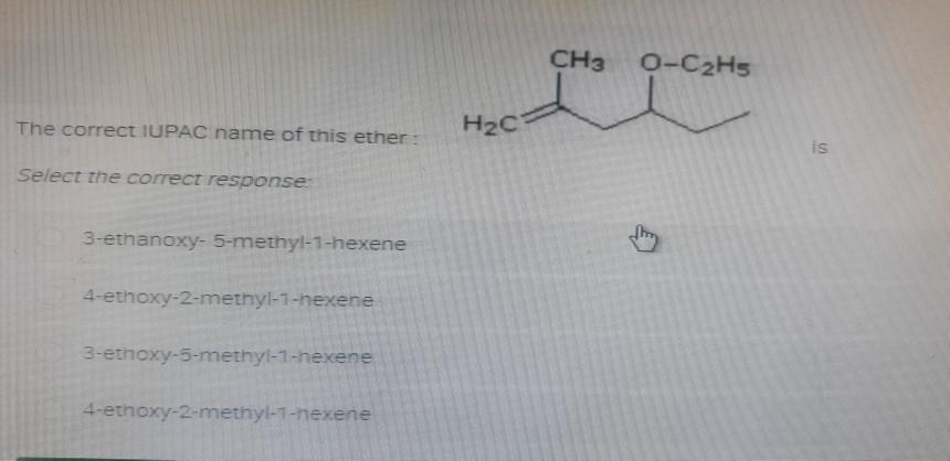 Solved CH3 O-C2Hs The correct IUPAC name of this ether: H2C | Chegg.com