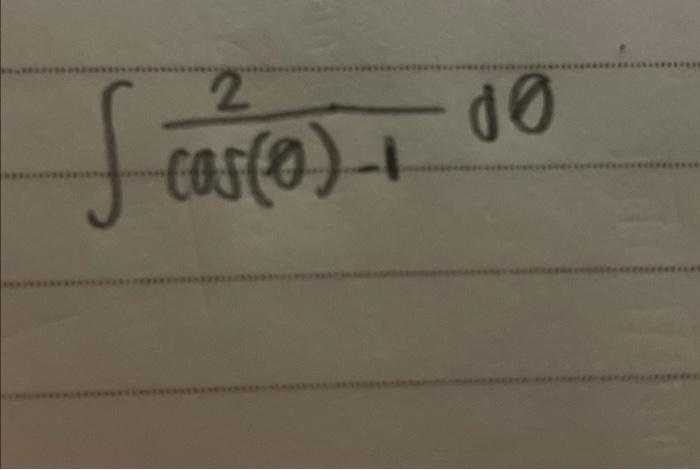 Solved ∫cos(θ)−12dθ | Chegg.com