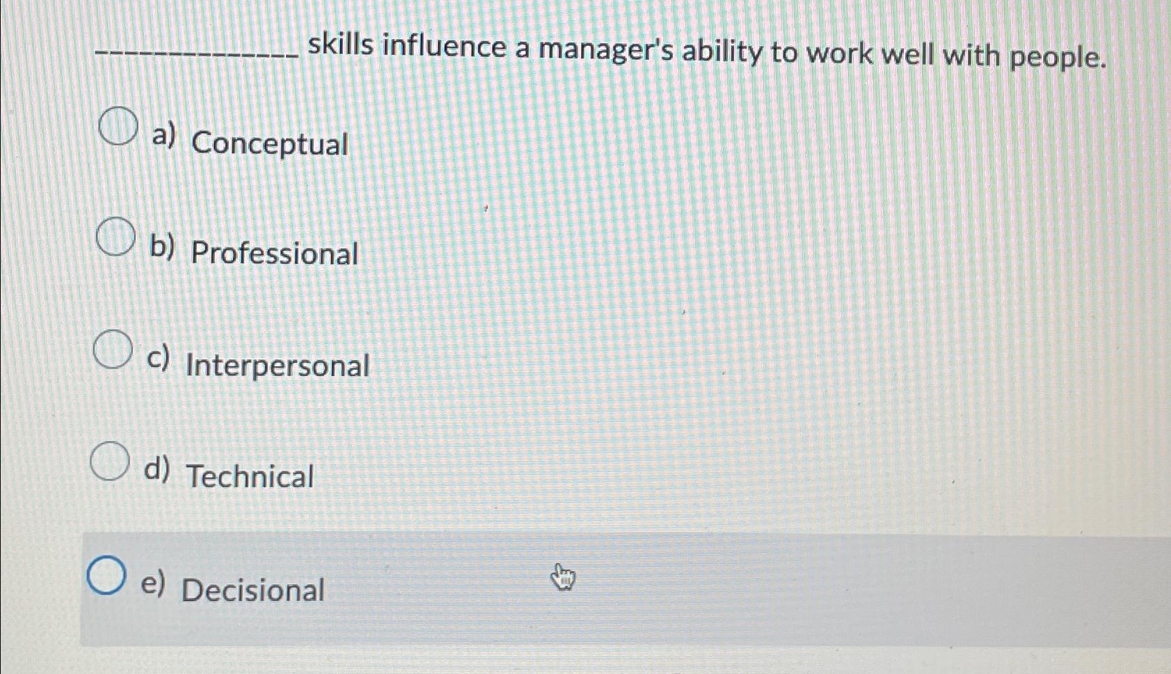 skills influence a manager's ability to work well | Chegg.com