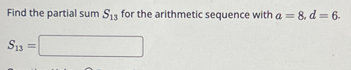 Solved Find the partial sum S13 ﻿for the arithmetic sequence | Chegg.com