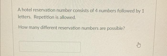 Solved A hotel reservation number consists of 4 numbers | Chegg.com