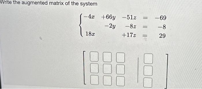 Solved Write the augmented matrix of the system \\[ | Chegg.com