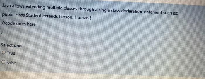 Solved Java allows extending multiple classes through a | Chegg.com