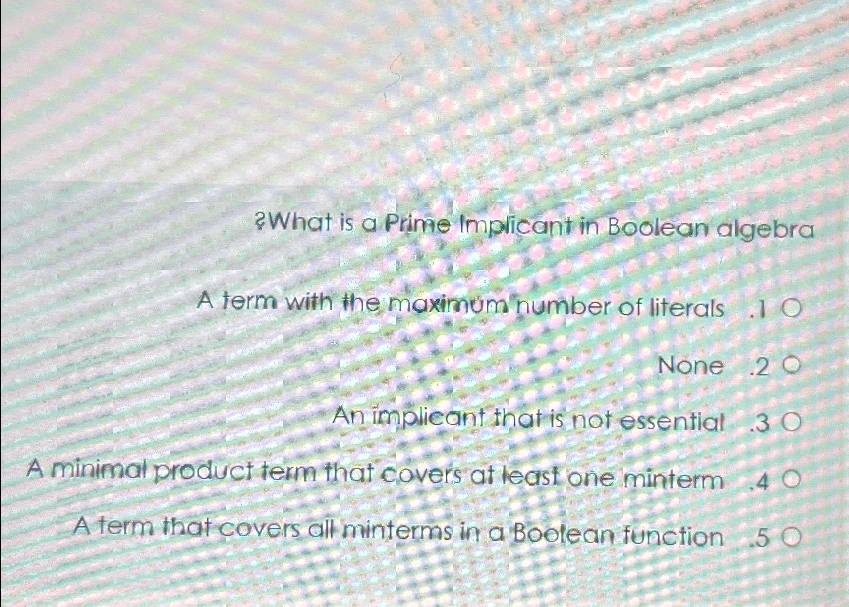Solved What Is A Prime Implicant In Boolean Algebraa Term
