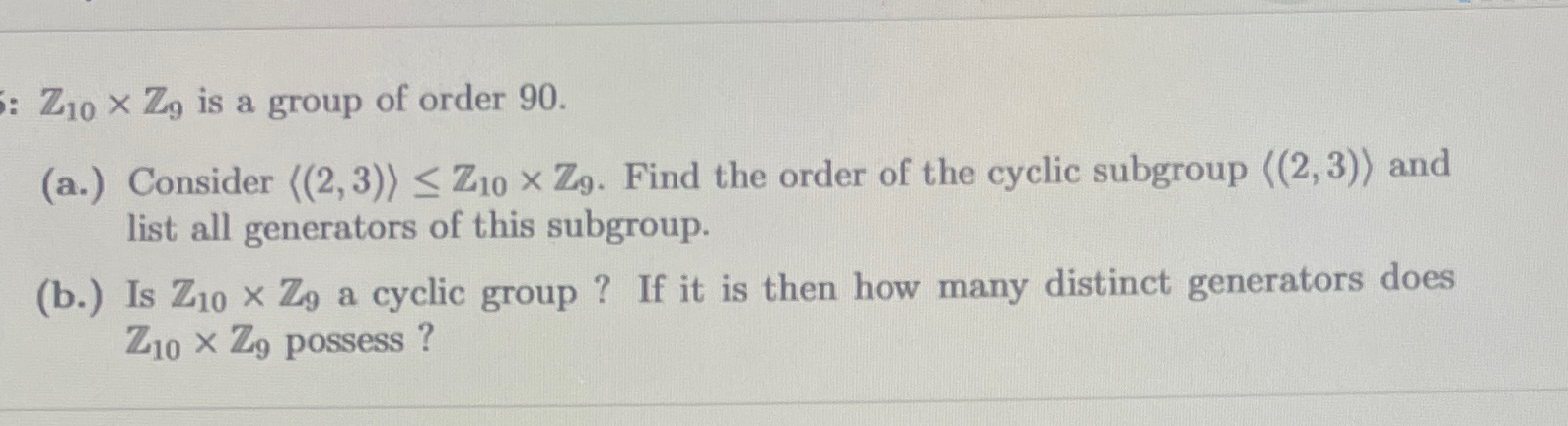 Z10×Z9 ﻿is a group of order 90 .(a.) ﻿Consider | Chegg.com