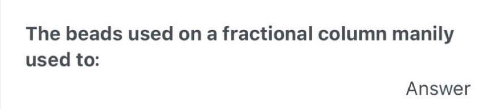 Solved The beads used on a fractional column manily used | Chegg.com
