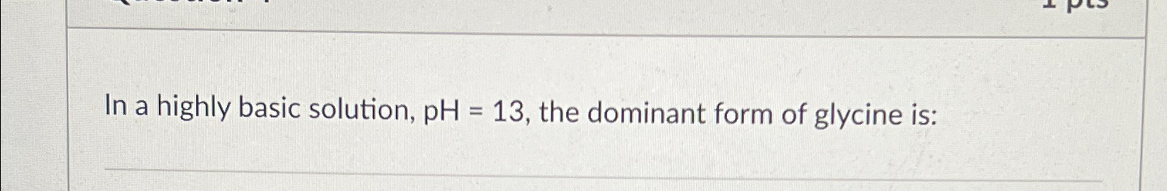 Solved In a highly basic solution, pH=13, ﻿the dominant form | Chegg.com