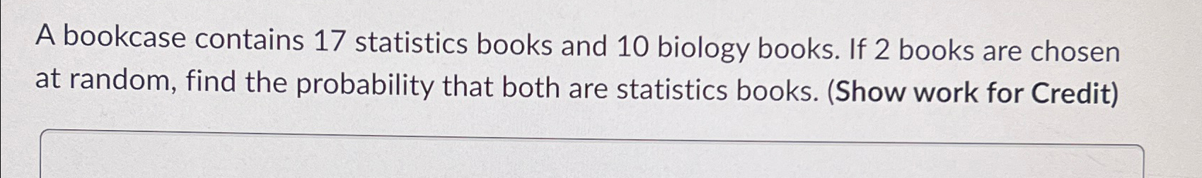 Solved A bookcase contains 17 ﻿statistics books and 10 | Chegg.com