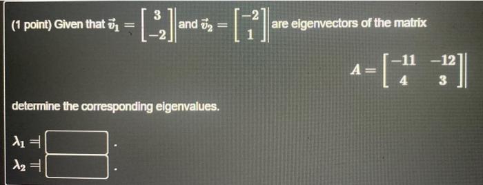 (1 point) Given that v1=[3−2]∣ and v2=[−21]∣ are | Chegg.com