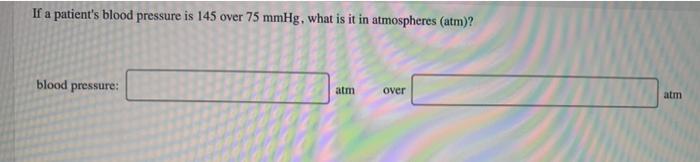 Solved If a patient's blood pressure is 145 over 75 mmHg, | Chegg.com