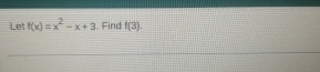 Solved Let f(x)=x2-x+3. ﻿Find f(3). | Chegg.com