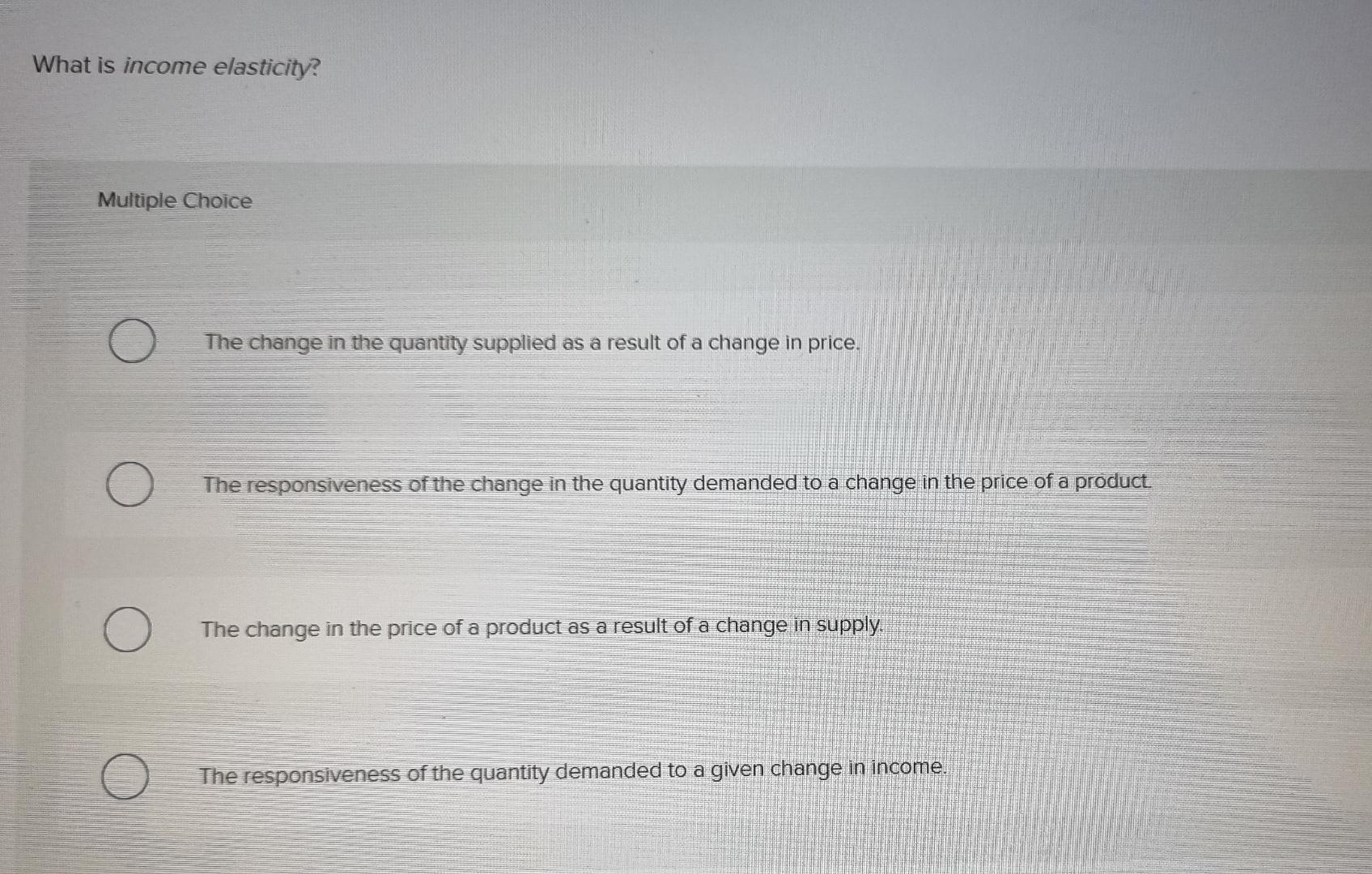 Solved What is income elasticity?Multiple ChoiceThe change | Chegg.com