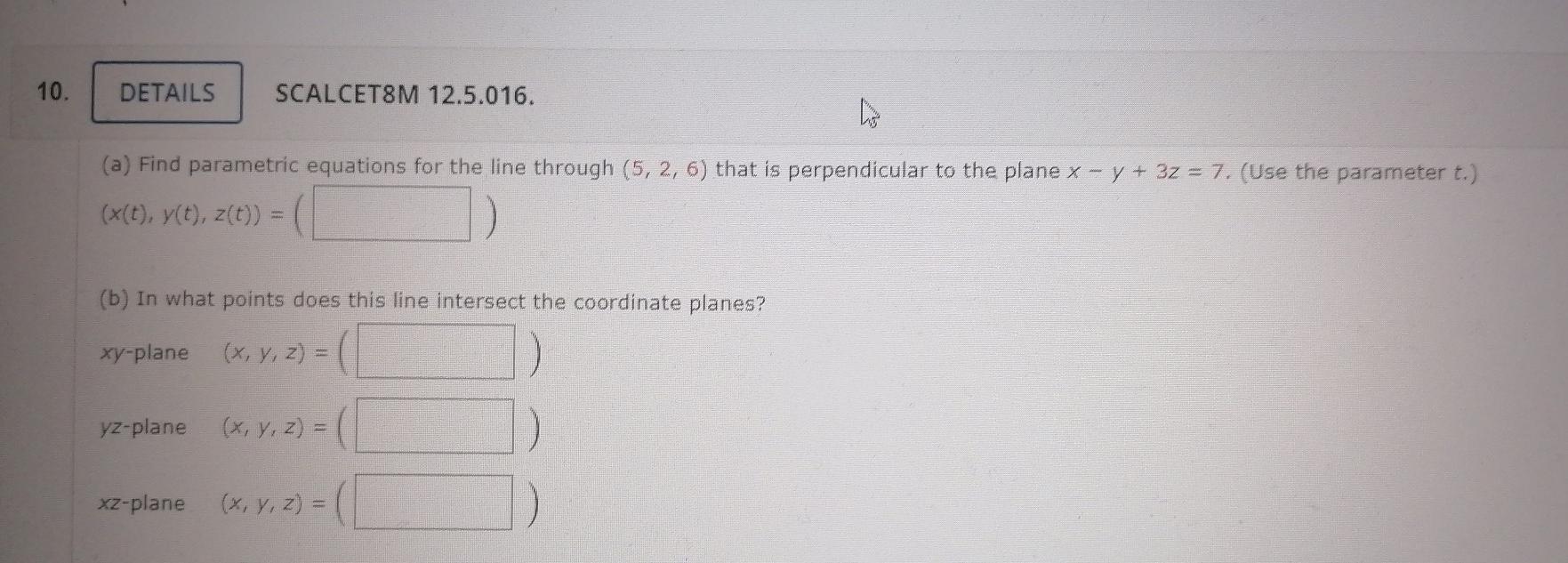 Solved 10. DETAILS SCALCET8M 12.5.016. (a) Find parametric | Chegg.com