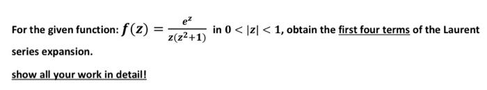 Solved For the given function: f(z)=z(z2+1)ez in 0