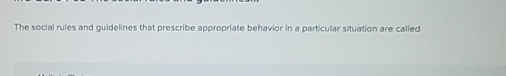 Solved The social rules and guidelines that prescribe | Chegg.com