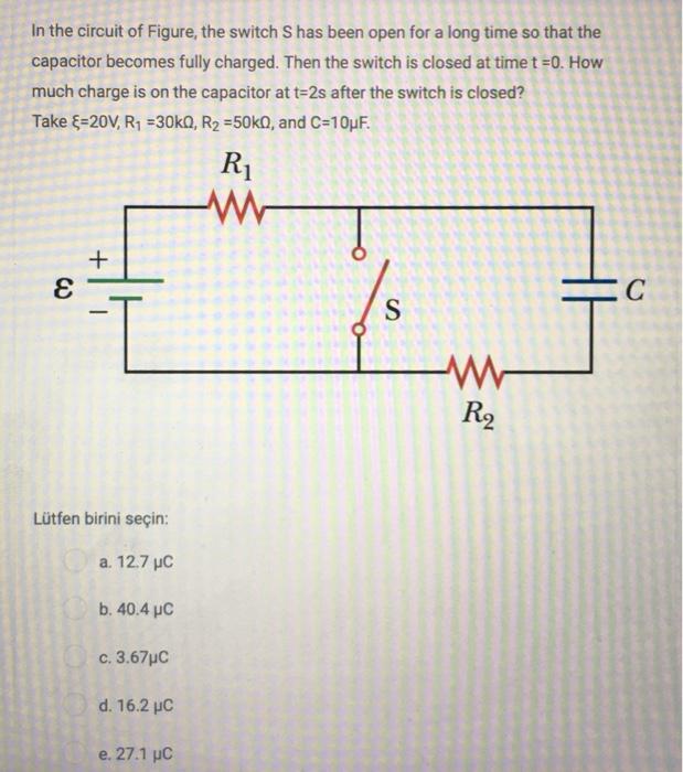 Solved In the circuit of Figure, the switch S has been open | Chegg.com