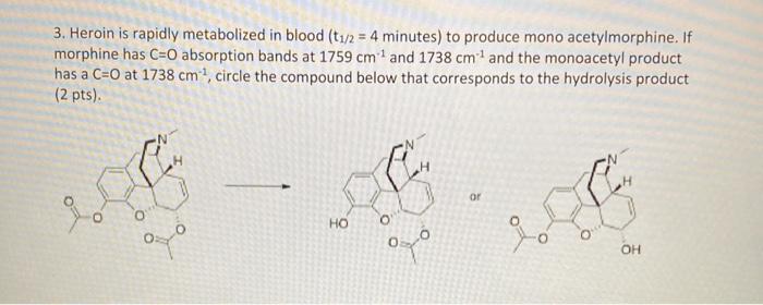 Solved 3. Heroin is rapidly metabolized in blood ( t1/2=4 | Chegg.com