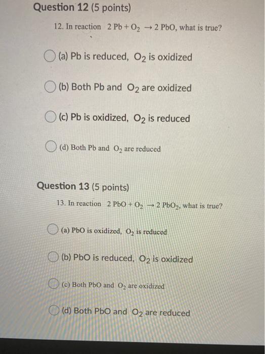 Solved Question 12 (5 points) 12. In reaction 2 Pb + O2 + 2 | Chegg.com