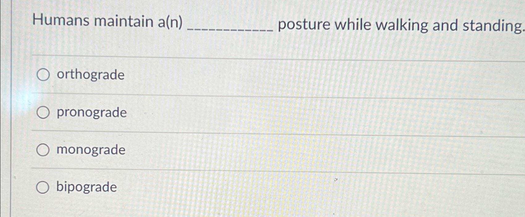 Solved Humans maintain a(n) ﻿posture while walking and | Chegg.com