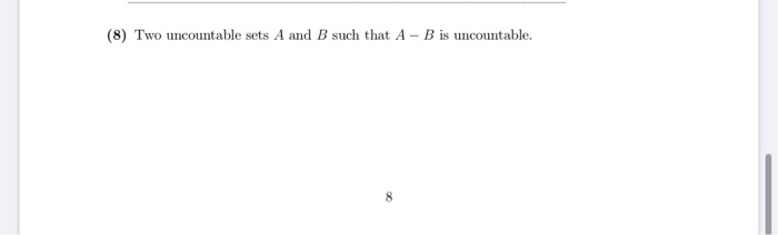 Solved (8) Two uncountable sets A and B such that A - B is | Chegg.com