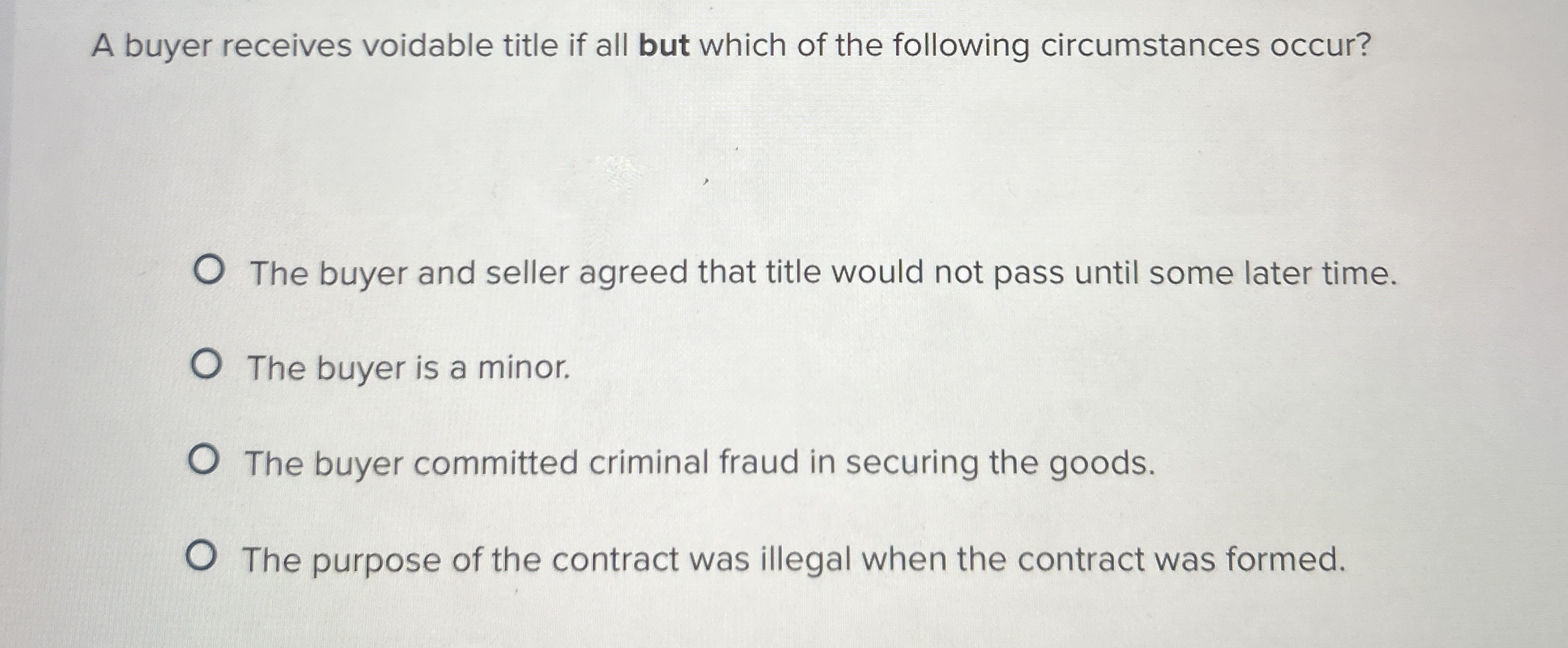 Solved A buyer receives voidable title if all but which of | Chegg.com