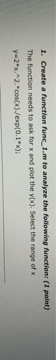 Solved 1. Create a function func_1.m to analyze the | Chegg.com