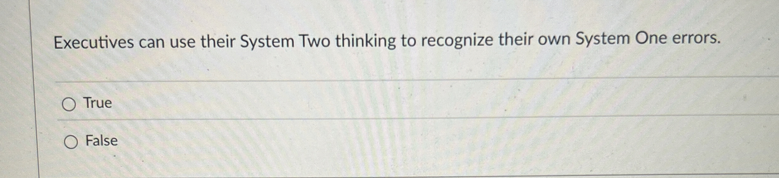 Solved Executives can use their System Two thinking to | Chegg.com