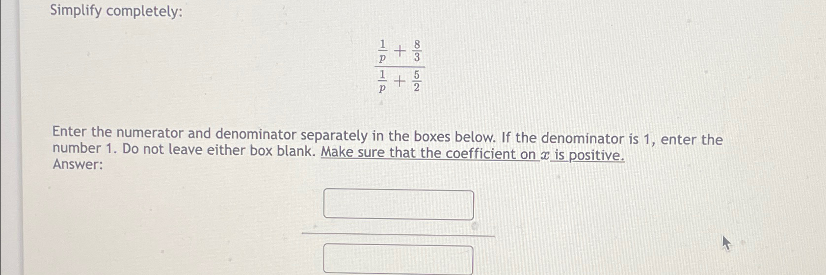 Solved Simplify completely:1p+831p+52Enter the numerator and | Chegg.com