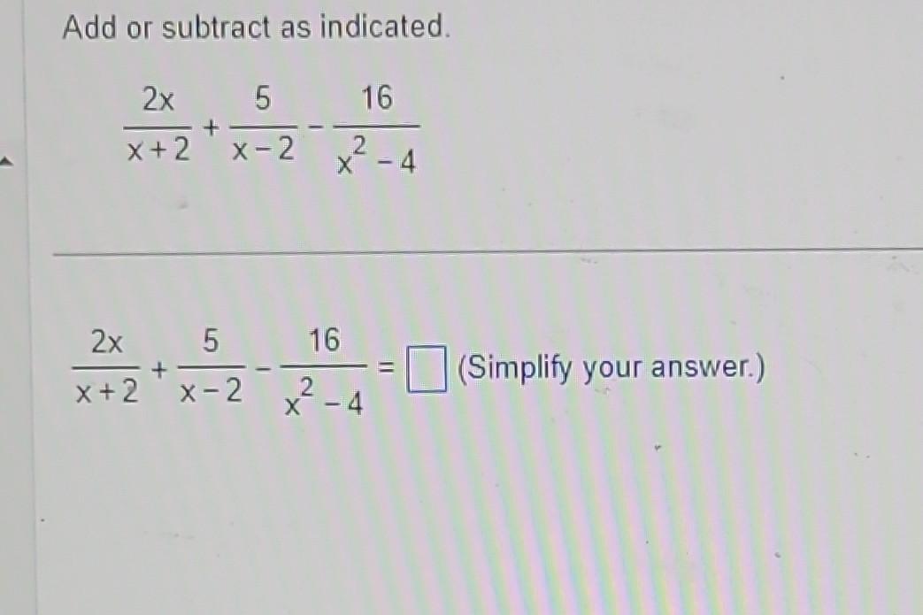 Solved Add or subtract as indicated. x+22x+x−25−x2−416 | Chegg.com