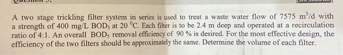 Solved A two stage trickling filter system in series is used | Chegg.com