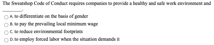 Solved The Sweatshop Code of Conduct requires companies to | Chegg.com