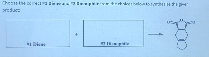 Solved Choose the correct #1 Diene and #2 Dienophile from | Chegg.com