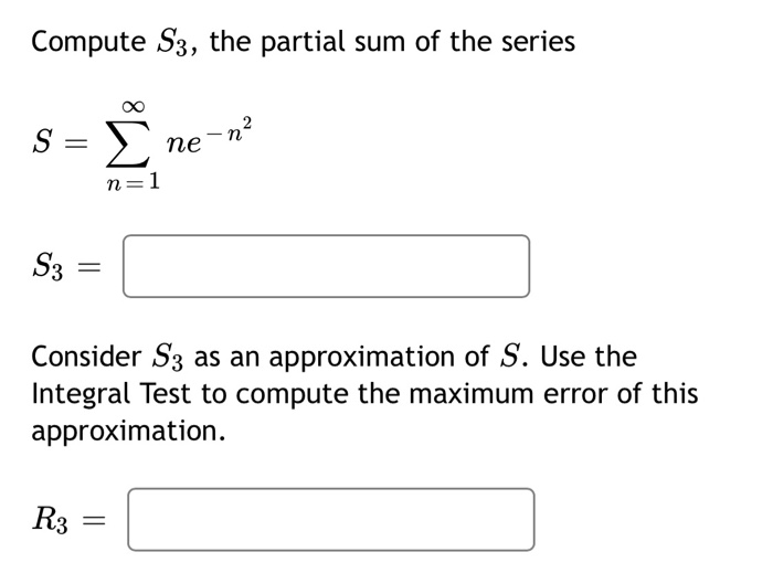 Solved Compute S3, the partial sum of the series S Σ ne-n? | Chegg.com